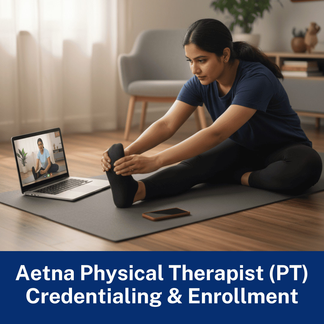 Aetna Physical Therapist Provider Credentialing & Enrollment